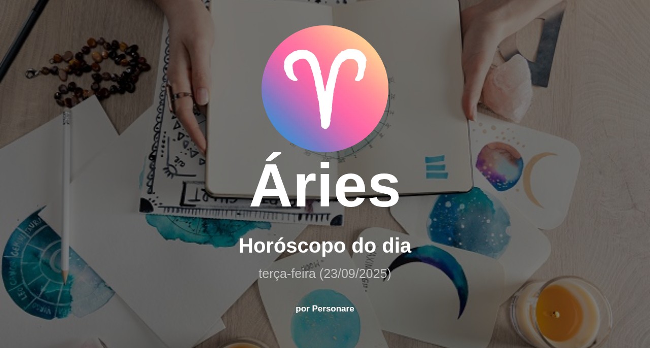 Horóscopo de Áries: veja a previsão para hoje, terça-feira (23/09/2025)