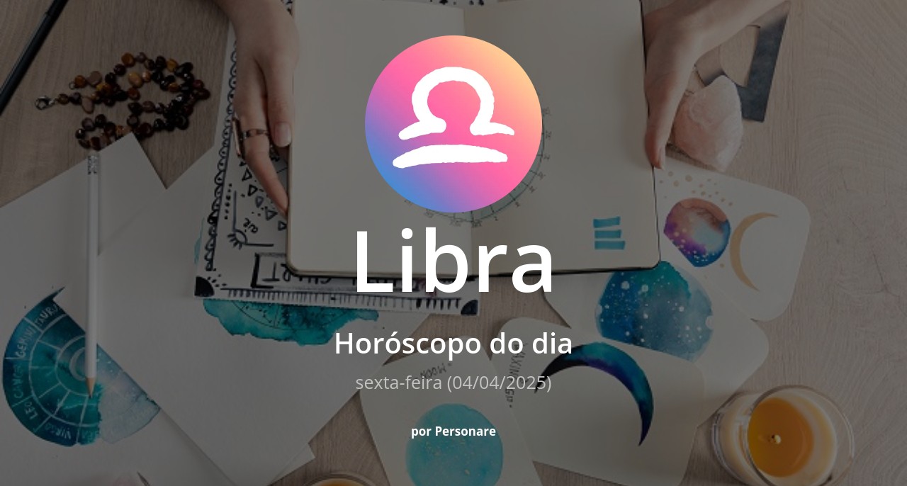 Horóscopo de Libra: veja a previsão para hoje, sexta-feira (04/04/2025 ...