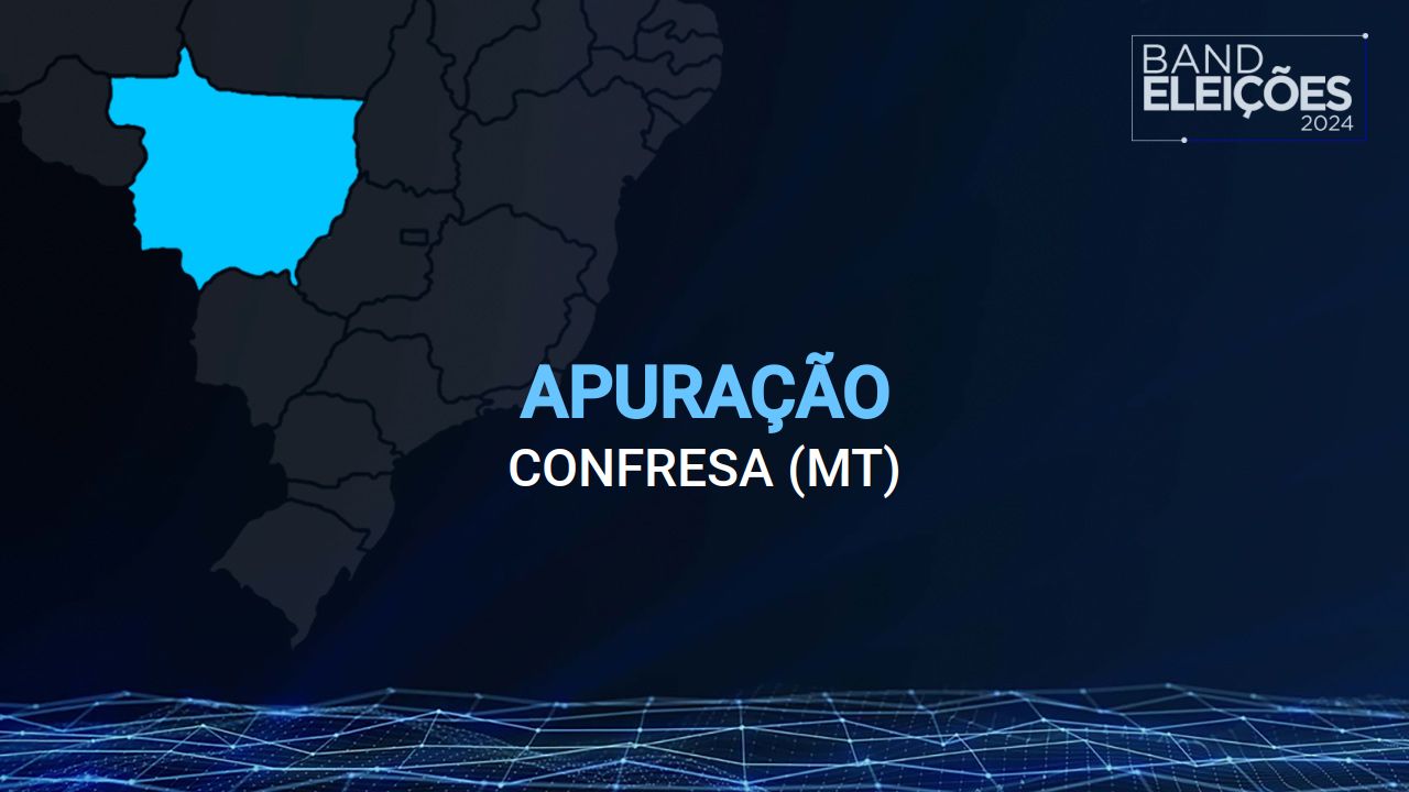 CONFRESA (MT): Apuração e Resultados | Eleições 2024 | 1º turno